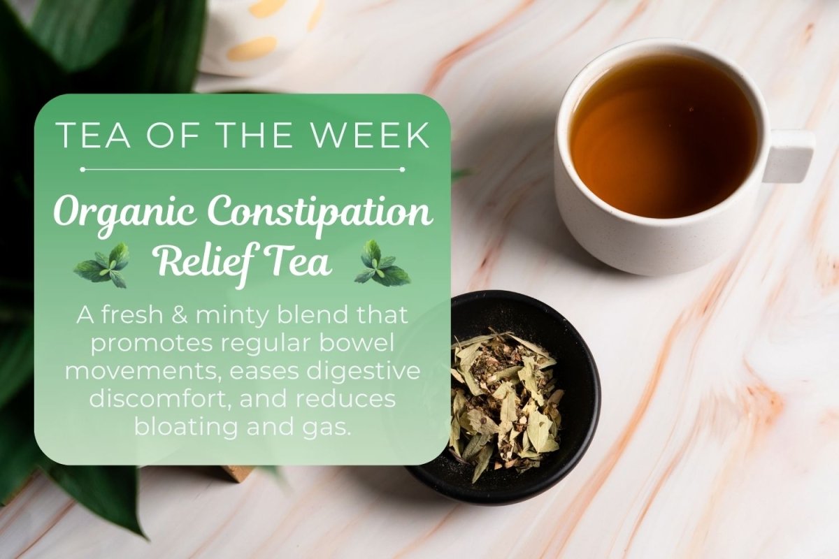 Organic Constipation Relief | Tea of the Week – Full Leaf Tea Company ...