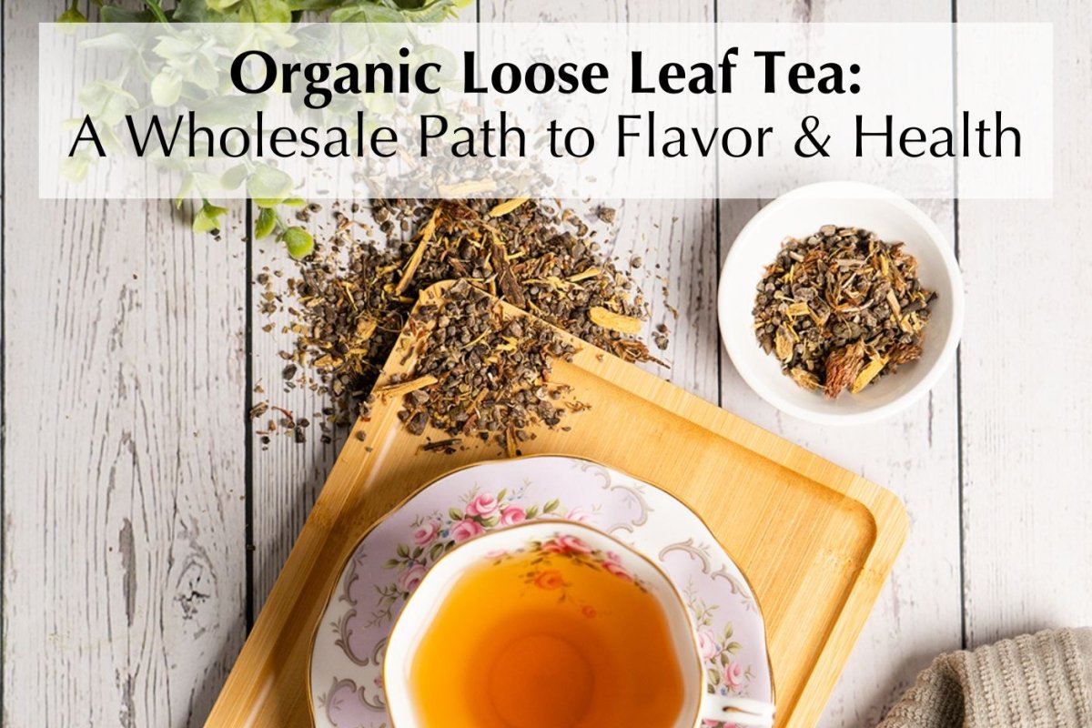 Organic Loose Leaf Tea: A Wholesale Path to Flavor & Health – Full Leaf ...